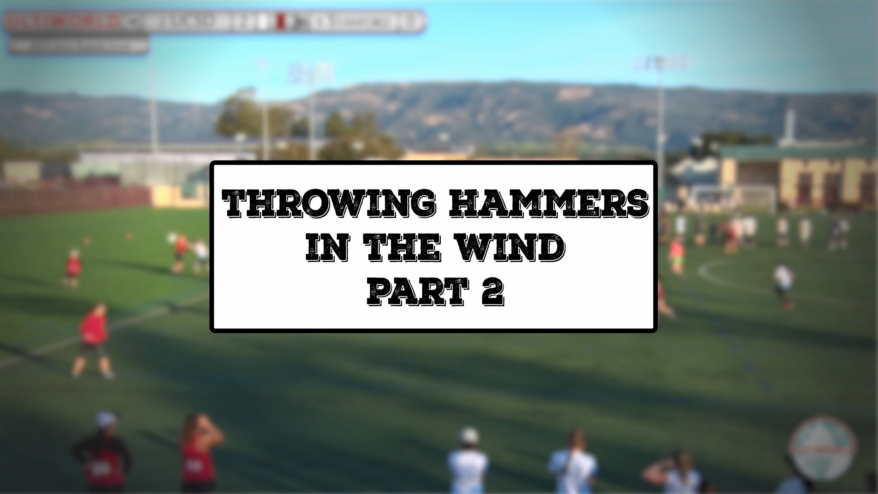 Throwing Hammers in the Wind | Part 2: Using Hammers In-Game - Ultiworld