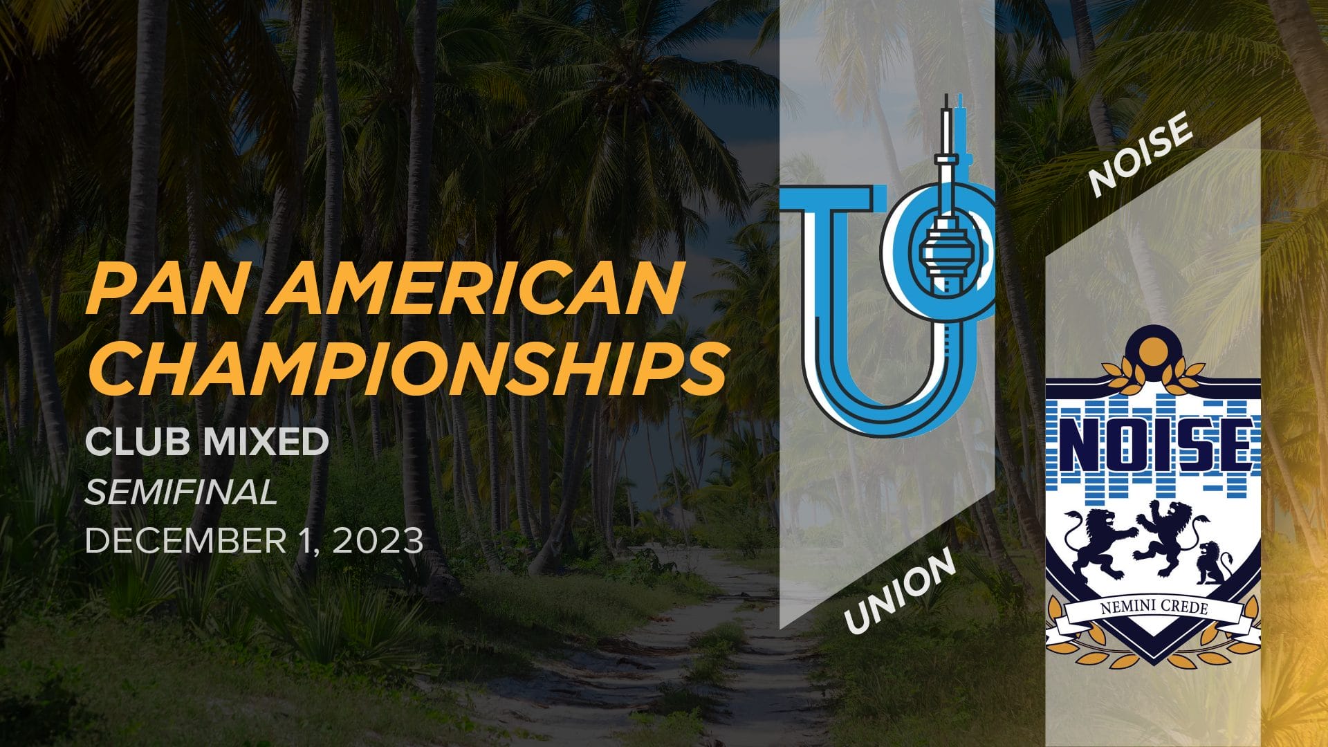 Union vs. NOISE (Mixed Semifinal) - 2023 Pan American Ultimate ...