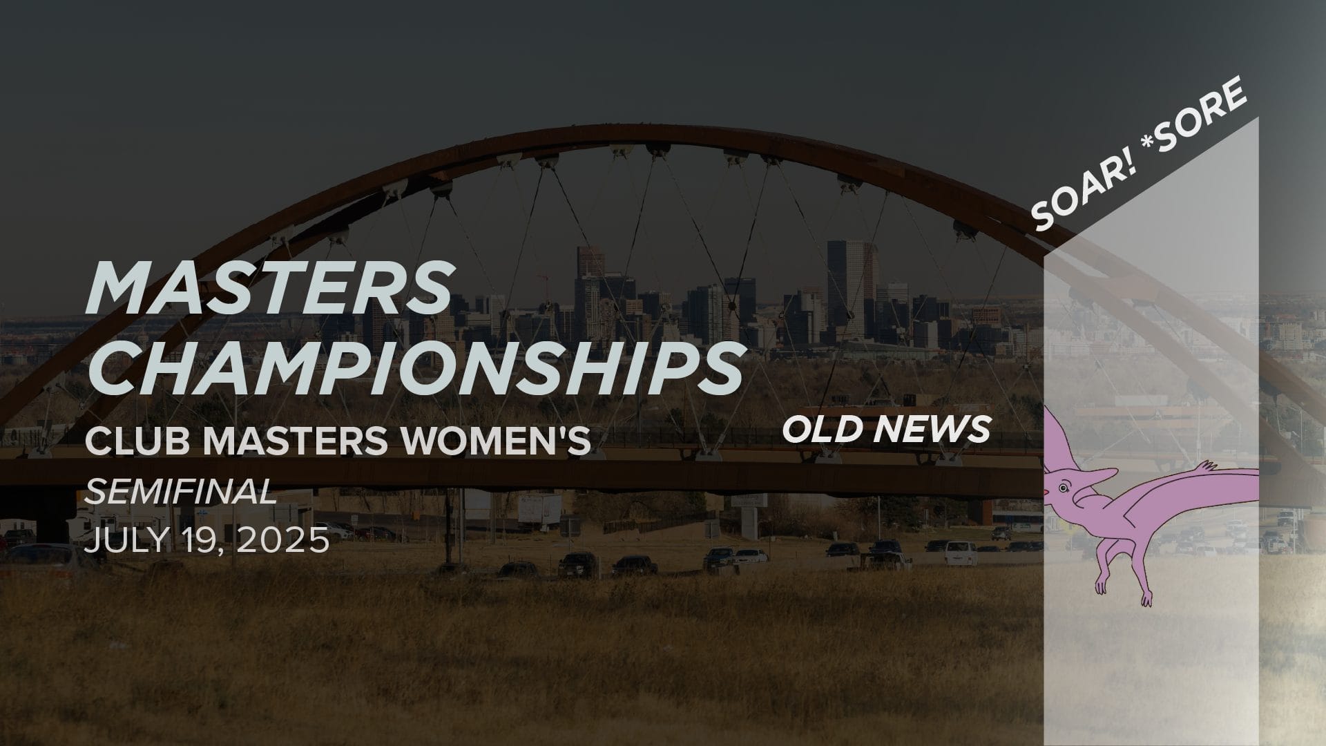 Old News vs. Soar! *sore (Masters Women's Semifinal) - 2025 Masters ...