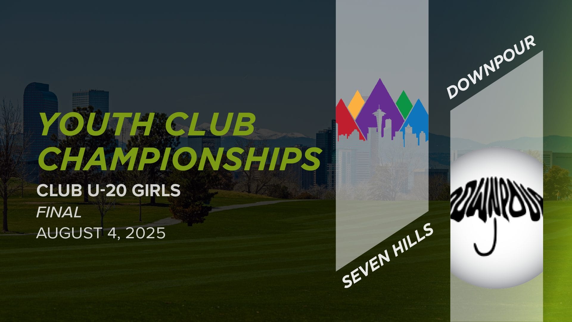 [Showcase] Seven Hills vs. Downpour (U-20 Girls Final) - 2025 Youth ...